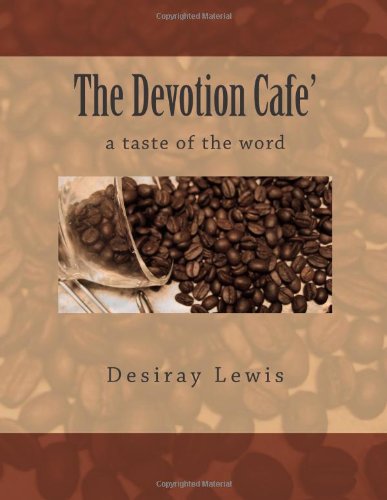 The Devotion Cafe': a taste of the word: Lewis, Mrs Desiray ...