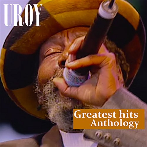 Greatest Hits Anthology by U-Roy on Amazon Music - Amazon.co.uk