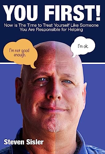 You First!: Now is the time to treat yourself like someone you are ...