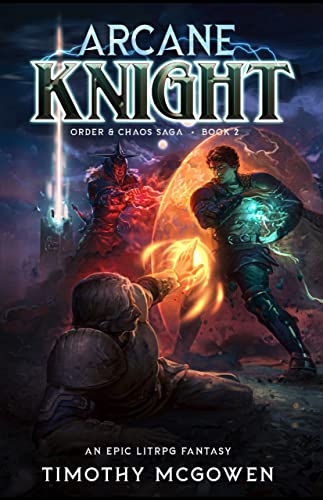 Amazon.com: Arcane Knight Book 2: An Epic LitRPG Fantasy (Order & Chaos) eBook : McGowen ...