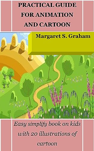 PRACTICAL GUIDE FOR ANIMATION AND CARTOON: Easy simplify book on kids ...