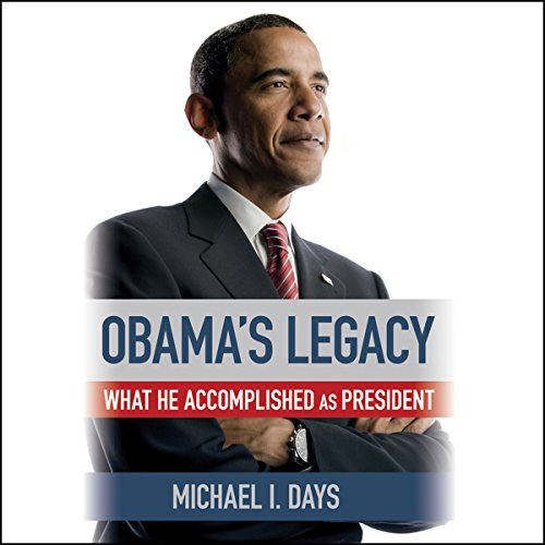 Obama's Legacy: What He Accomplished as President (Audio Download ...