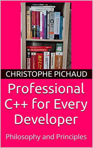 Professional C++ for Every Developer: Philosophy and Principles eBook ...