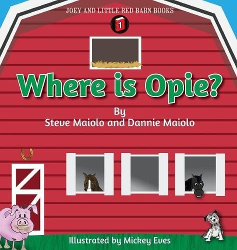 Where is Opie? (Little Red Barn Books): Maiolo, Steve, Maiolo, Dannie ...