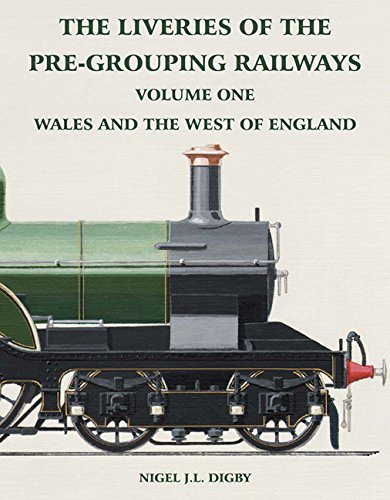 The Liveries of the Pre-Grouping Railways Vol. One: Wales and the West ...