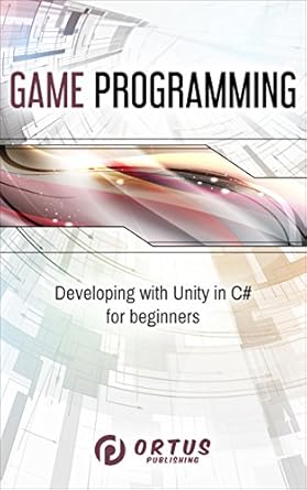 Game Programming: Developing with Unity in C# for Beginners ...