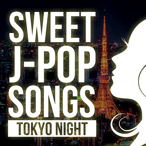 Amazon MusicでJ-POP CHANNEL PROJECTのSWEET J -POP SONGS - TOKYO NIGHT -を再生する