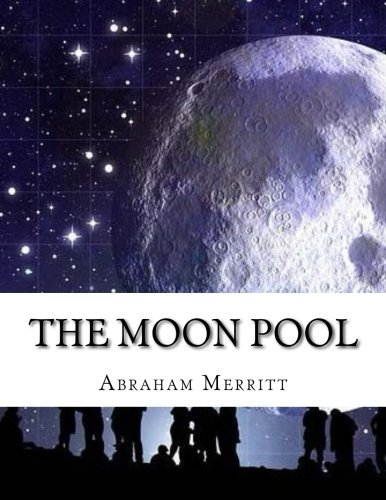 The Moon Pool: Merritt, Abraham: 9781533351012: Amazon.com: Books