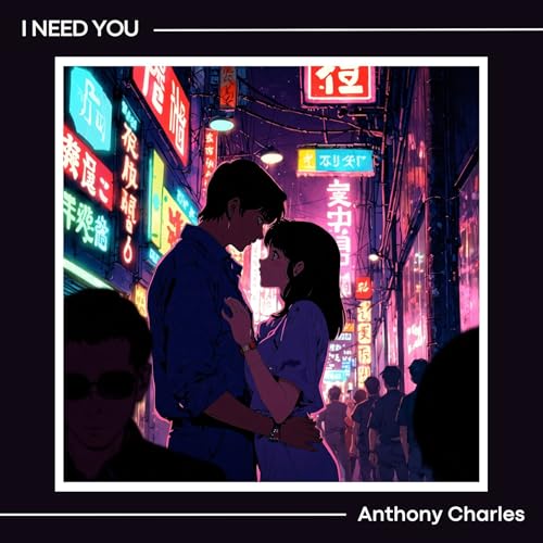 I Need You by Anthony Charles on Amazon Prime Music