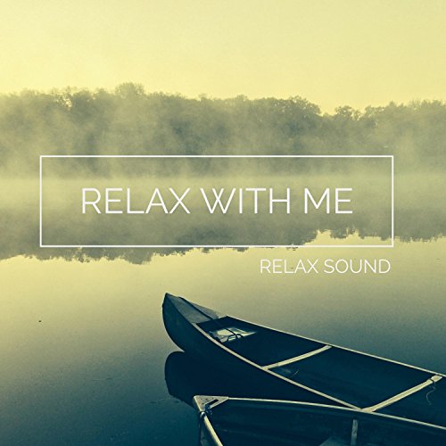 Spiele Relax with Me von Relax Sound auf Amazon Music ab