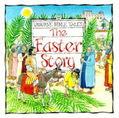The Easter Story (Usborne Bible Tales) : Amery, Heather, Young, Norman ...