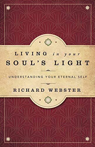 Living in Your Soul's Light: Understanding Your Eternal Self: Webster ...