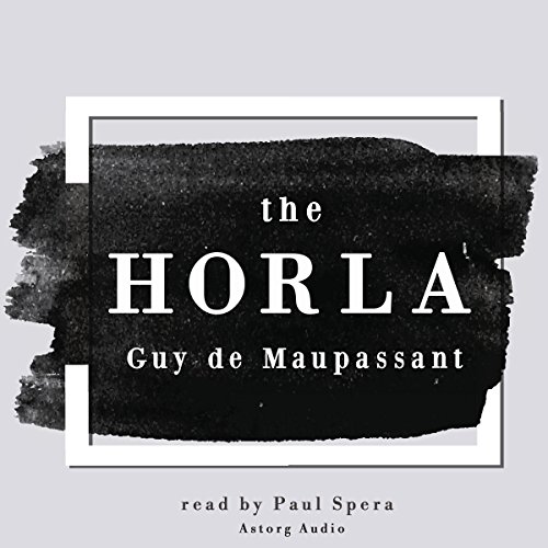 The Horla (Audio Download): Paul Spera, Guy de Maupassant, Astorg Audio ...