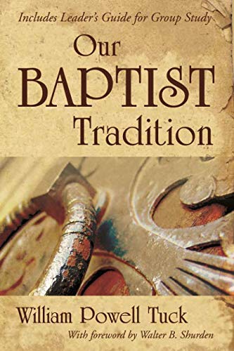 Our Baptist Tradition: Tuck, William Powell: 9781573124560: Amazon.com ...