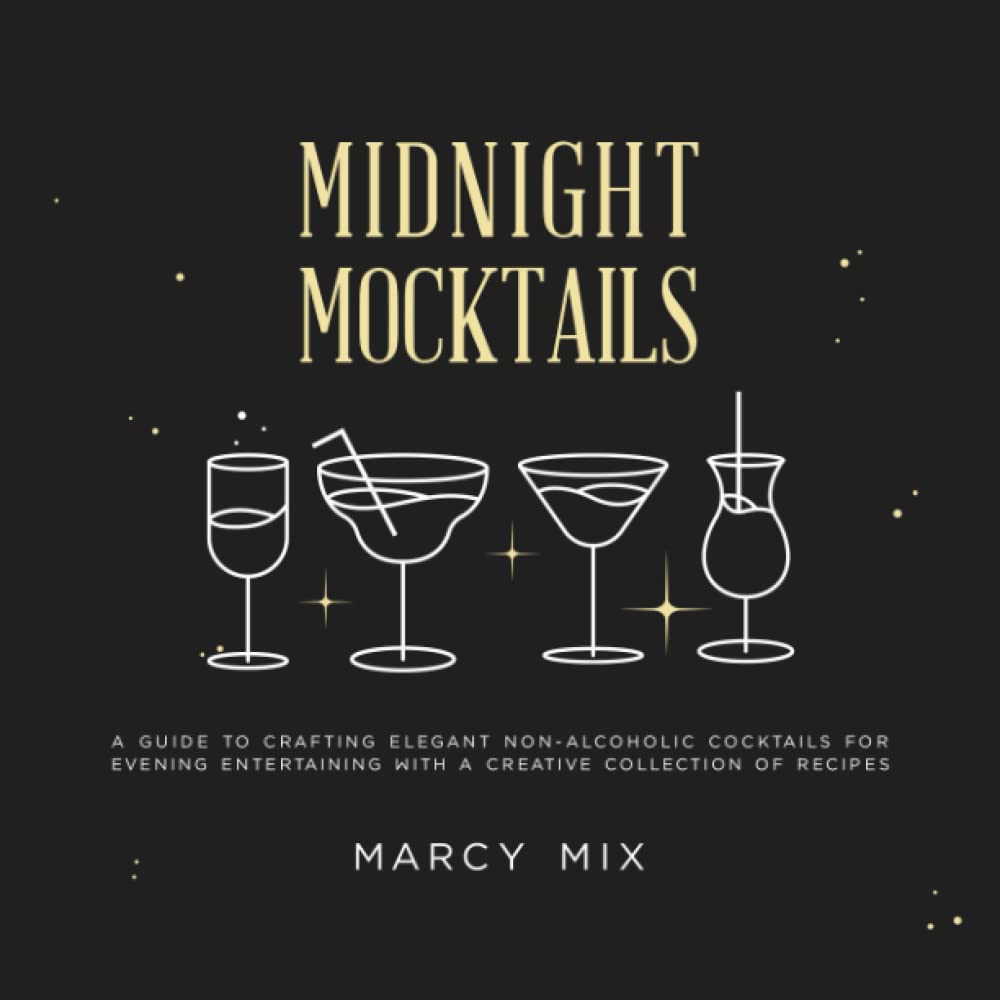 Midnight Mocktails: A Guide to Crafting Elegant Non-Alcoholic Cocktails for Evening Entertaining ...