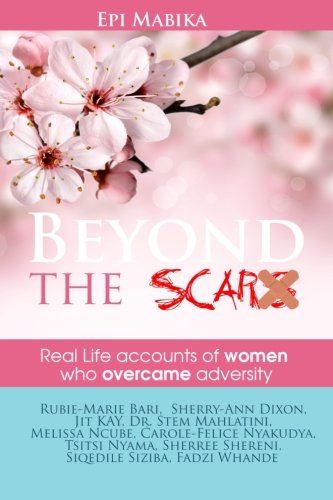 Beyond The Scars: Real Life Accounts Of Women Who Overcame Adversity ...