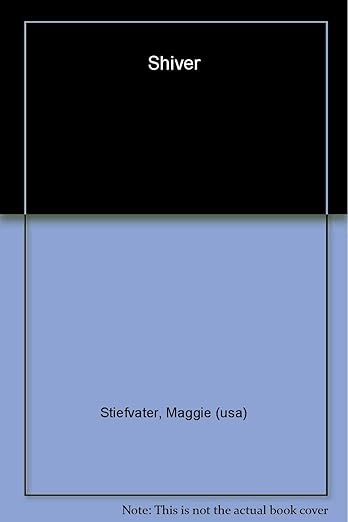 Shiver (Shiver, Book 1): Stiefvater, Maggie: 9780545123266: Books ...
