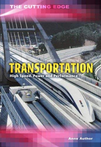 Transportation: High Speed, Power and Performance (Cutting Edge): High ...