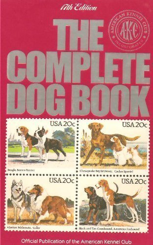The Complete dog book: The photograph, history, and official standard ...