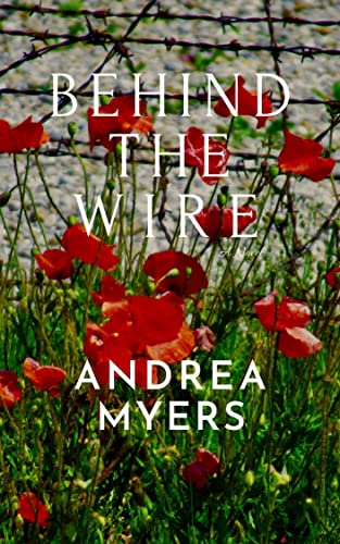 Behind the Wire - Kindle edition by Myers, Andrea. Literature & Fiction ...