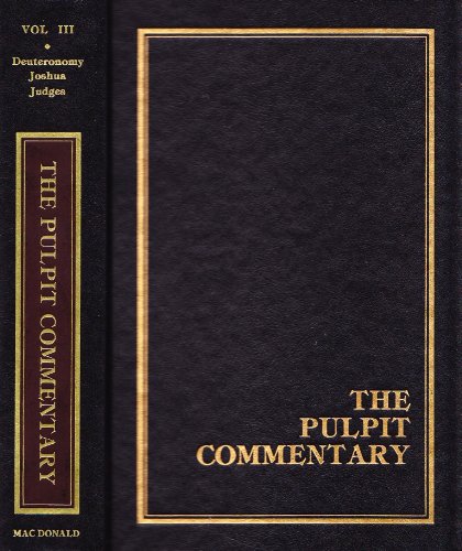 The Pulpit Commentary (Volume III, Vol 3) Deuteronomy, Joshua and ...