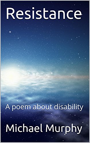 Amazon.com: Resistance: A poem about disability eBook : Murphy, Michael ...
