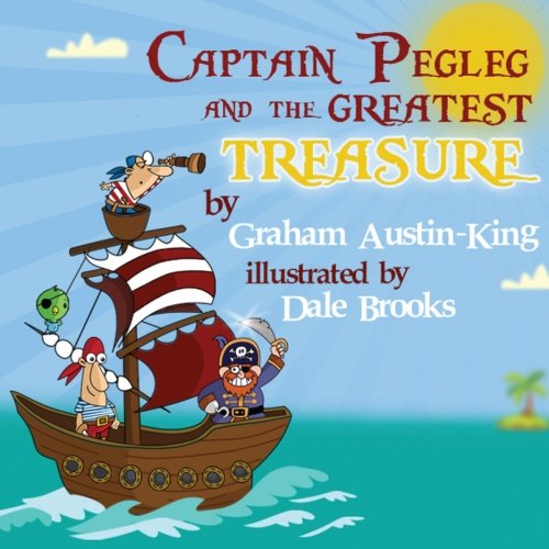 Captain Pegleg and the Greatest Treasure : Austin-King, Graham, Brooks ...