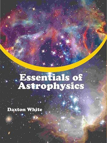 Essentials of Astrophysics: Essentials of Astrophysics: unknown author ...