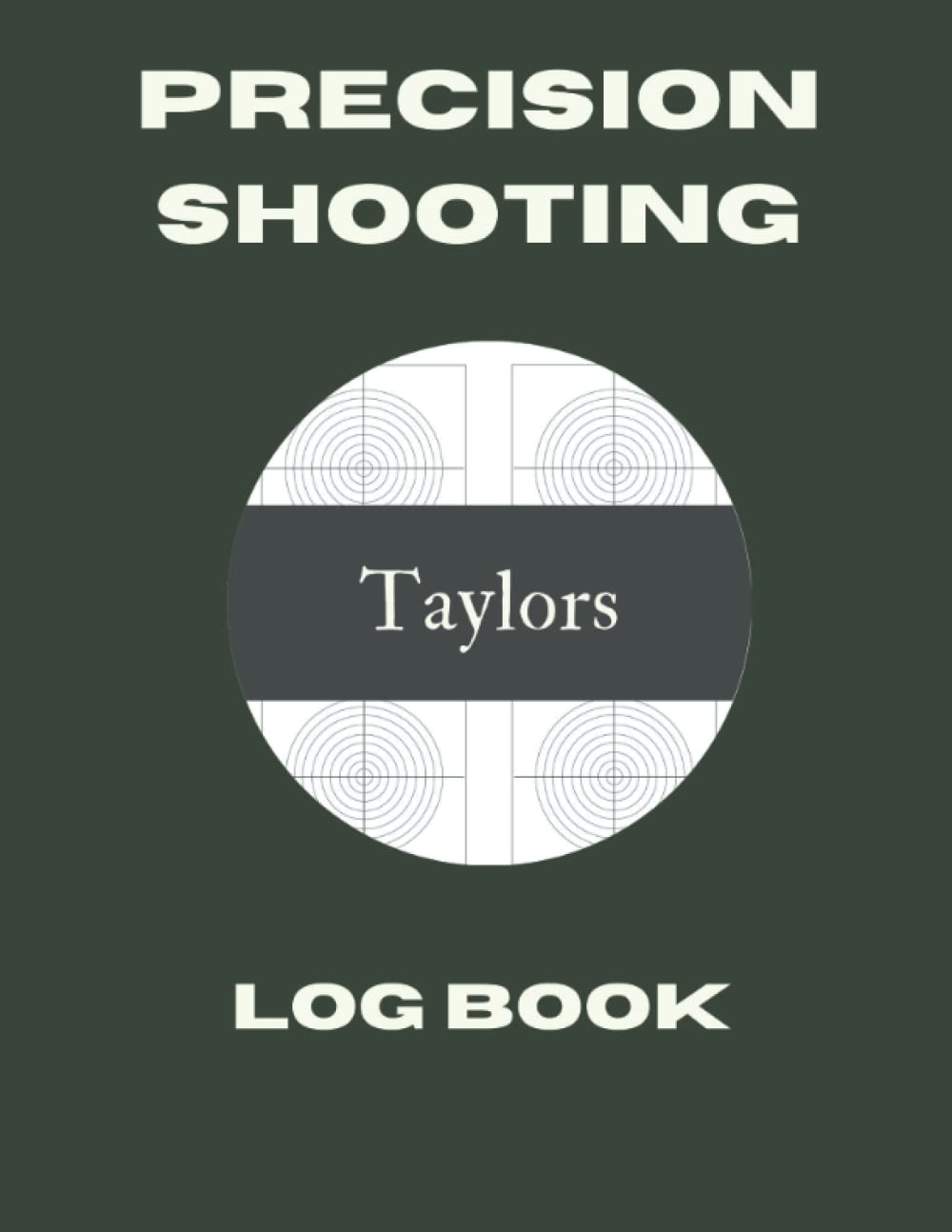 Taylors Precision Shooting Log Book: 100 Page Range Data Book For Long ...