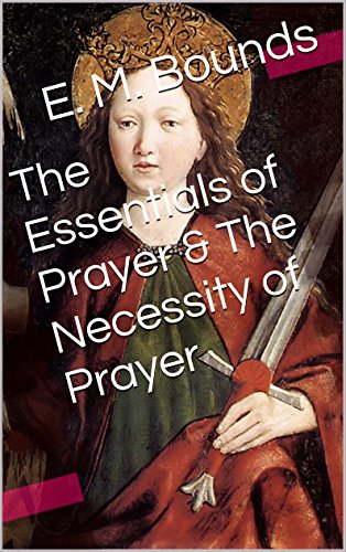 The Essentials of Prayer & The Necessity of Prayer (Two Books With ...