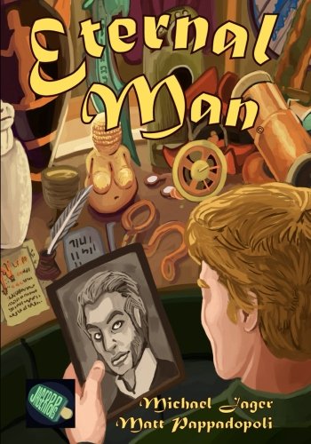 Eternal Man (The Eternal Man Saga): Jager, Michael, Pappadopoli, Matt ...