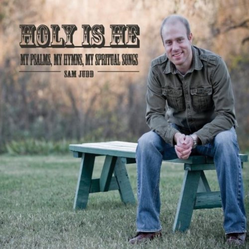 Amazon.com: Holy Is He: My Psalms, My Hymns, My Spiritual Songs : Sam ...