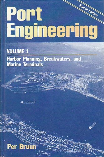 Port Engineering, Volume 1: Harbor Planning, Breakwaters, and Marine ...
