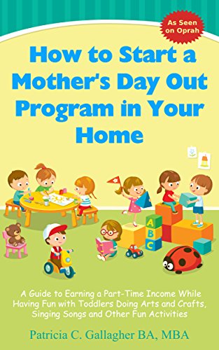 How to Start a Mother's Day Out Program in Your Home: A Guide to ...