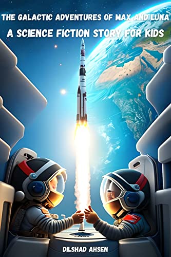 The Galactic Adventures of Max and Luna: A Science Fiction Story for ...