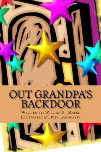 Out Grandpa's Backdoor: Mapel, William F., Mapel, Rosalie, Thyret ...