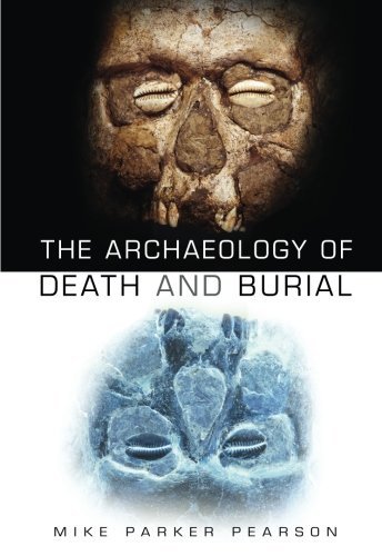 The Archaeology of Death and Burial by Mike Parker Pearson (2003-07-02 ...