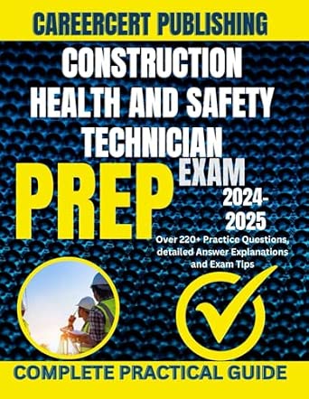 CONSTRUCTION HEALTH AND SAFETY TECHNICIAN EXAM PREP 2024-2025: Over 220 ...