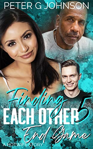 Finding Each Other 5: End Game: A Hotwife Story (English Edition) eBook ...