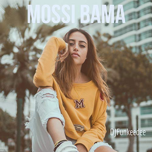 Amazon.com: Mossi Bama : Djfunkeedee: Digital Music