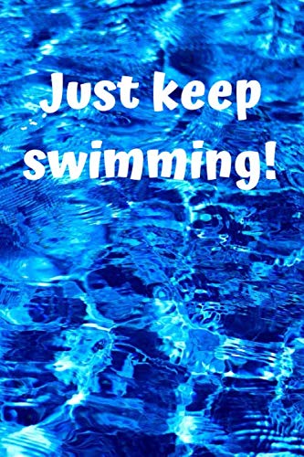 Just keep swimming !: Motivational notebook for swimmers / 6*9 inches ...
