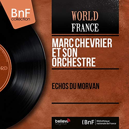 Échos du Morvan (Mono version) von Marc Chevrier et son orchestre bei ...