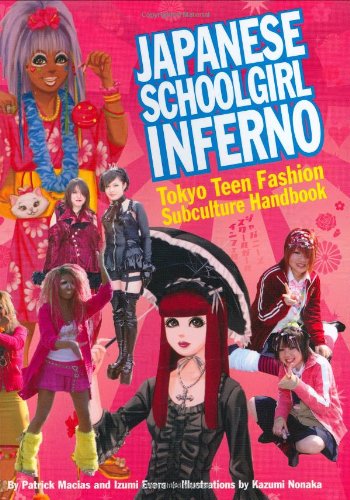 Japanese Schoolgirl Inferno: Tokyo Teen Fashion Subculture Handbook ...