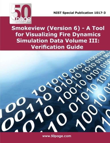 Smokeview (Version 6) - A Tool for Visualizing Fire Dynamics Simulation ...