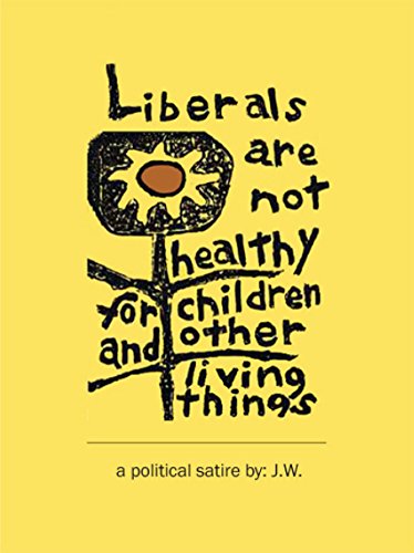 Liberals Are Not Healthy For Children and Other Living Things: A ...