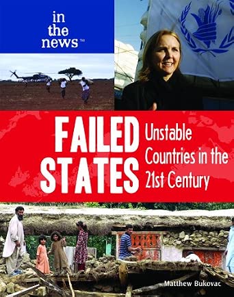 Failed States: Unstable Countries in the 21st Century (In the News ...