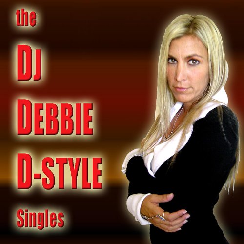 Play The DJ Debbie D-Style Singles by Dj Debbie D on Amazon Music
