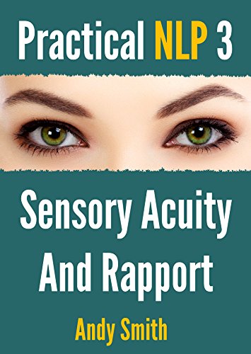 Practical NLP 3: Sensory Acuity and Rapport eBook : Smith, Andy: Amazon ...