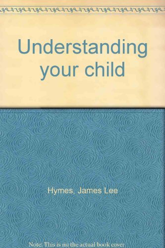 Understanding Your Child: James Lee Hymes: Amazon.com: Books