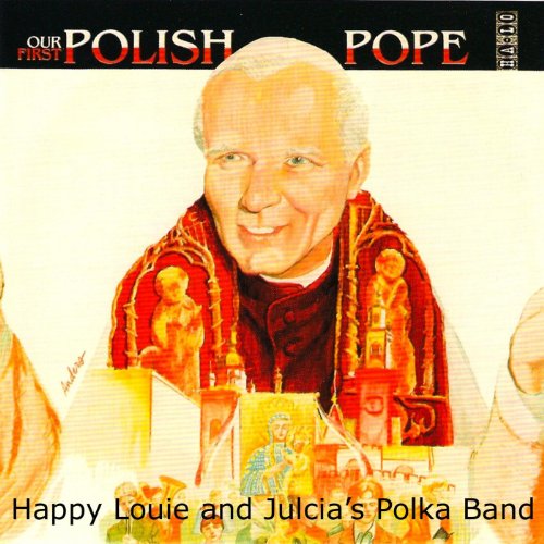 Play Our First Polish Pope by Happy Louie and Julcia's Polka Band ...